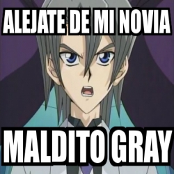 Meme Personalizado - Alejate de mi novia Maldito Gray - 3619087