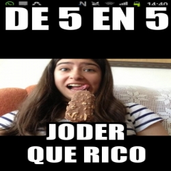 Meme Personalizado - de 5 en 5 joder que rico - 3622539