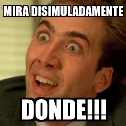 Meme No me digas - mira disimuladamente donde!!! - 3627546