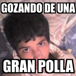 Meme Personalizado - gozando de una gran polla - 3663701