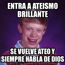 Meme Bad Luck Brian - entra a ateismo brillante se vuelve ateo y ...