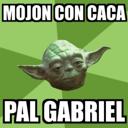 Meme Yoda - Mojon con caca pal gabriel - 3671448