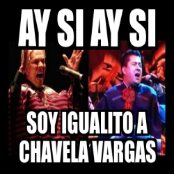 Meme Personalizado - ay si ay si soy igualito a Chavela Vargas - 3680543