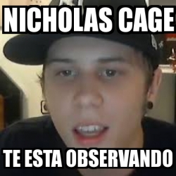 Meme Personalizado - NICHOLAS CAGE TE ESTA OBSERVANDO - 3683575