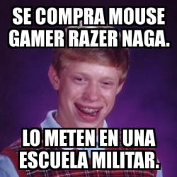 Meme Bad Luck Brian - se compra mouse gamer razer naga. lo meten en una ...