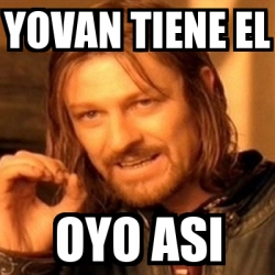 Meme Boromir - yovan tiene el oyo asi - 3070968