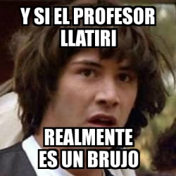Meme Keanu Reeves - y si el profesor llatiri realmente es un brujo ...