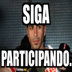 Meme Personalizado - Siga PARTICIPANDO. - 3075723