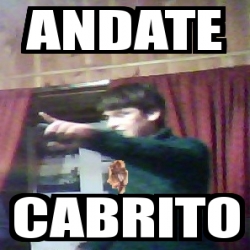 Meme Personalizado - ANDATE CABRITO - 3703775