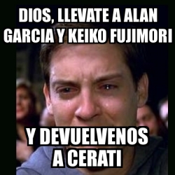 Meme crying peter parker - Dios, llevate a alan garcia y keiko fujimori ...