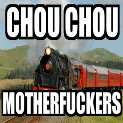 Meme Personalizado - CHOU ChOU MOTHERFUCKERS - 3728857