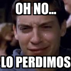 Meme Personalizado - oh no... lo perdimos - 3746273