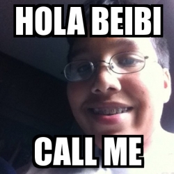 Meme Personalizado - HOLA BEIBI CALL ME - 3747519