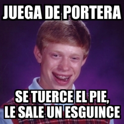Meme Bad Luck Brian - juega de portera se tuerce el pie, le sale un ...