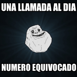 Meme Forever Alone - Una llamada al dia numero equivocado - 3764053