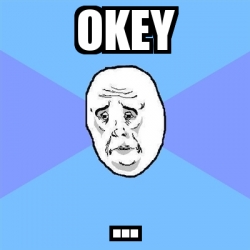 Meme Okay Guy - Okey ... - 3769489