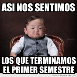 Meme Personalizado - ASI NOS SENTIMOS LOS QUE TERMINAMOS EL PRIMER ...