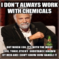 Meme Personalizado - I don't always work with chemicals but when I do ...