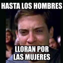 Meme crying peter parker - hasta los hombres lloran por las mujeres ...