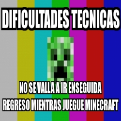 Meme Personalizado - dificultades tecnicas no se valla a ir enseguida ...