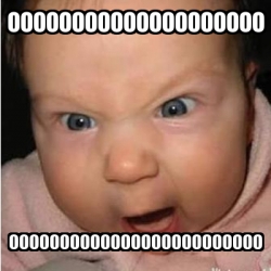 Meme Bebe furioso - Oooooooooooooooooooo ooooooooooooooooooooooooo ...