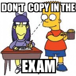 Meme Personalizado - DON'T COPY IN THE exam - 3886680