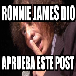 Meme Personalizado - ronnie james dio aprueba este post - 3899465
