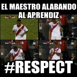 Meme Personalizado - el maestro alabando al aprendiz #respect - 3090224