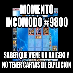 Meme Personalizado - Momento incomodo #9800 Saber que viene un RAigeki ...