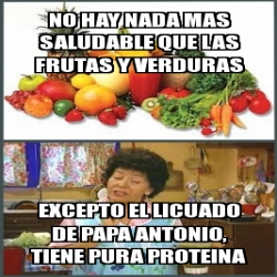 Meme Personalizado - No hay nada mas saludable que las frutas y ...