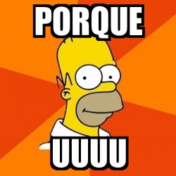 Meme Homer - porque uuuu - 3958873