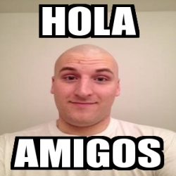 Meme Personalizado - hola amigos - 3983255