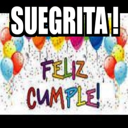 Meme Personalizado - SUEGRITA ! - 30000962