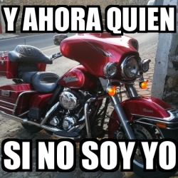 Meme Personalizado - Y ahora quien Si no soy yo - 30004453