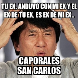Meme Jackie Chan - Tu ex, anduvo con mi ex y el ex de tu ex, es ex de ...