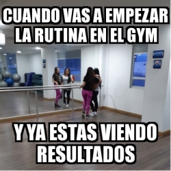 Meme Personalizado - CUANDO VAS A EMPEZAR LA RUTINA EN EL GYM Y YA ...