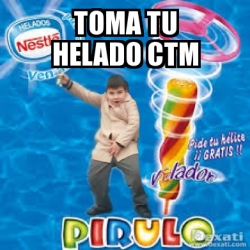 Meme Personalizado - Toma tu helado ctm - 30100216