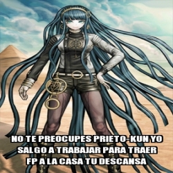 Meme Personalizado - No te preocupes prieto-kun yo salgo a trabajar ...