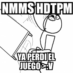 Meme Desk Flip Rage Guy - nmms hdtpm ya perdi el juego >:v - 30145381