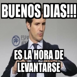 Meme Personalizado - Buenos Dias!!! Es la hora de levantarse - 30149364
