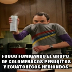 Meme Personalizado - foooo fumigando el grupo de colomenacos peruqitos ...