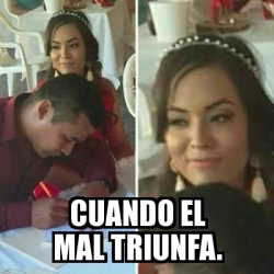 Meme Personalizado - Cuando el mal triunfa. - 30183862