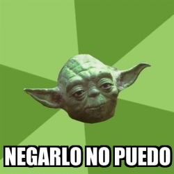 Meme Yoda - Negarlo no puedo - 30020956
