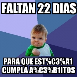 Meme Bebe Exitoso - Faltan 22 dias Para que est%C3%A1 cumpla a%C3 ...