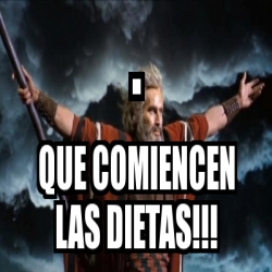 Meme Personalizado - . Que comiencen las dietas!!! - 30203710