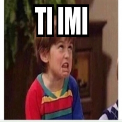 Meme Personalizado - Ti imi - 30205179