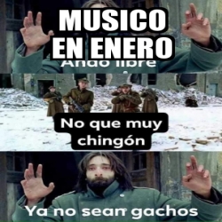 Meme Personalizado - MUSICO EN ENERO - 30205736