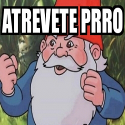 Meme Personalizado - Atrevete prro - 30205915