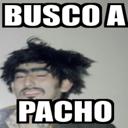 Meme Personalizado - Busco a Pacho - 30214723