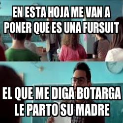 Meme Personalizado - en esta hoja me van a poner que es una fursuit el ...